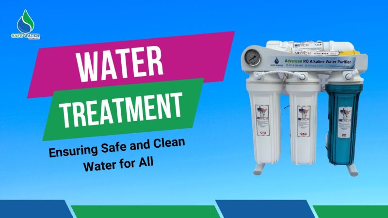 Water Treatment: Ensuring Safe and Clean Water for All